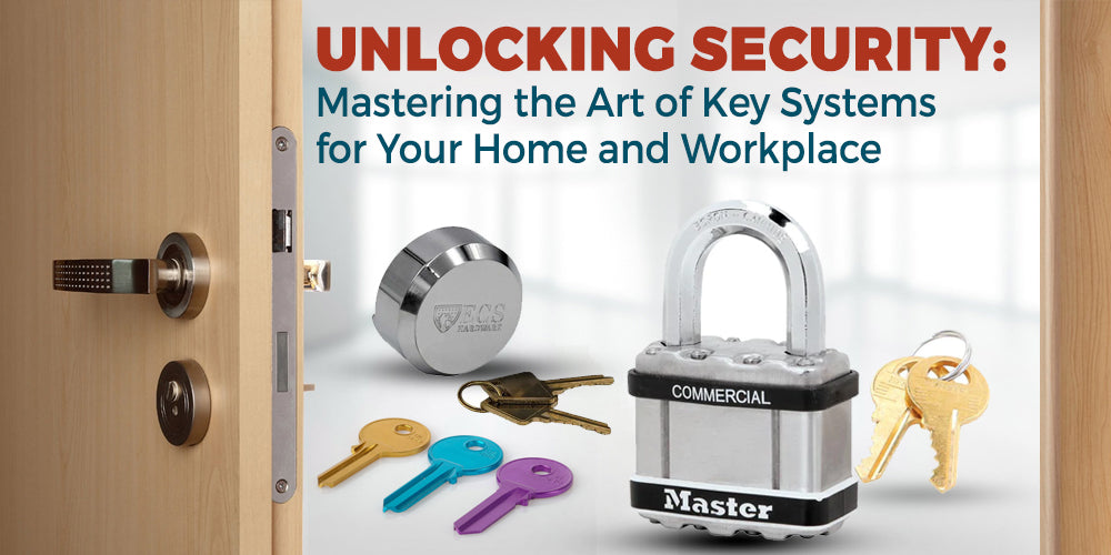 Mastering Key Systems: Enhancing Security for Home and Workplace