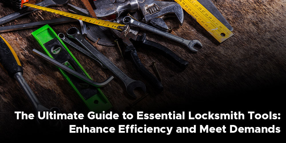 The Ultimate Guide to Essential Locksmith Tools: Enhance Efficiency an